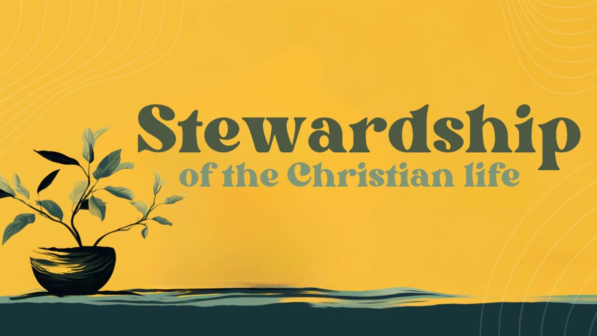 Stewardship of the Christian Life | Bethany Baptist Church